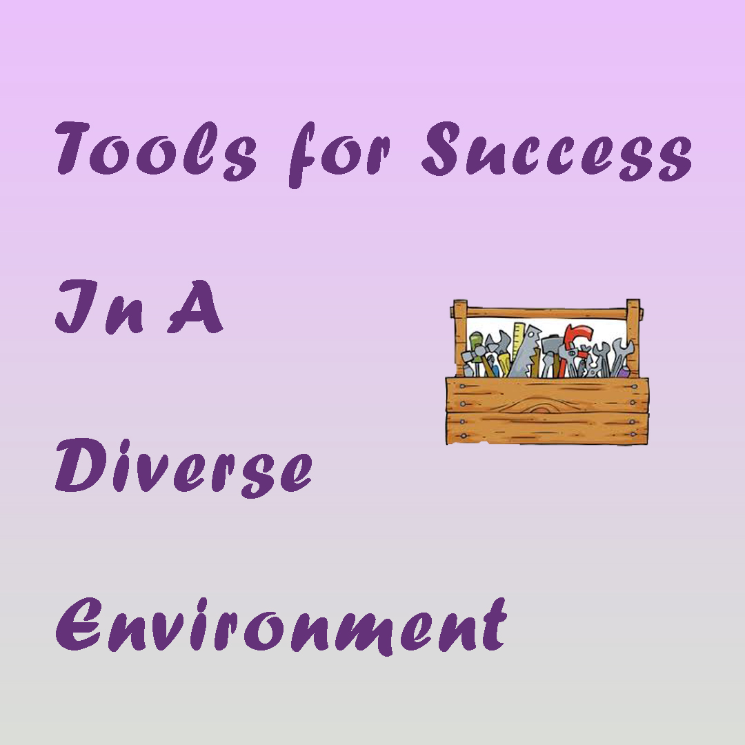 MOVING FORWARD: TOOLS FOR SUCCESS IN A DIVERSE ENVIRONMENT - Marie W ...